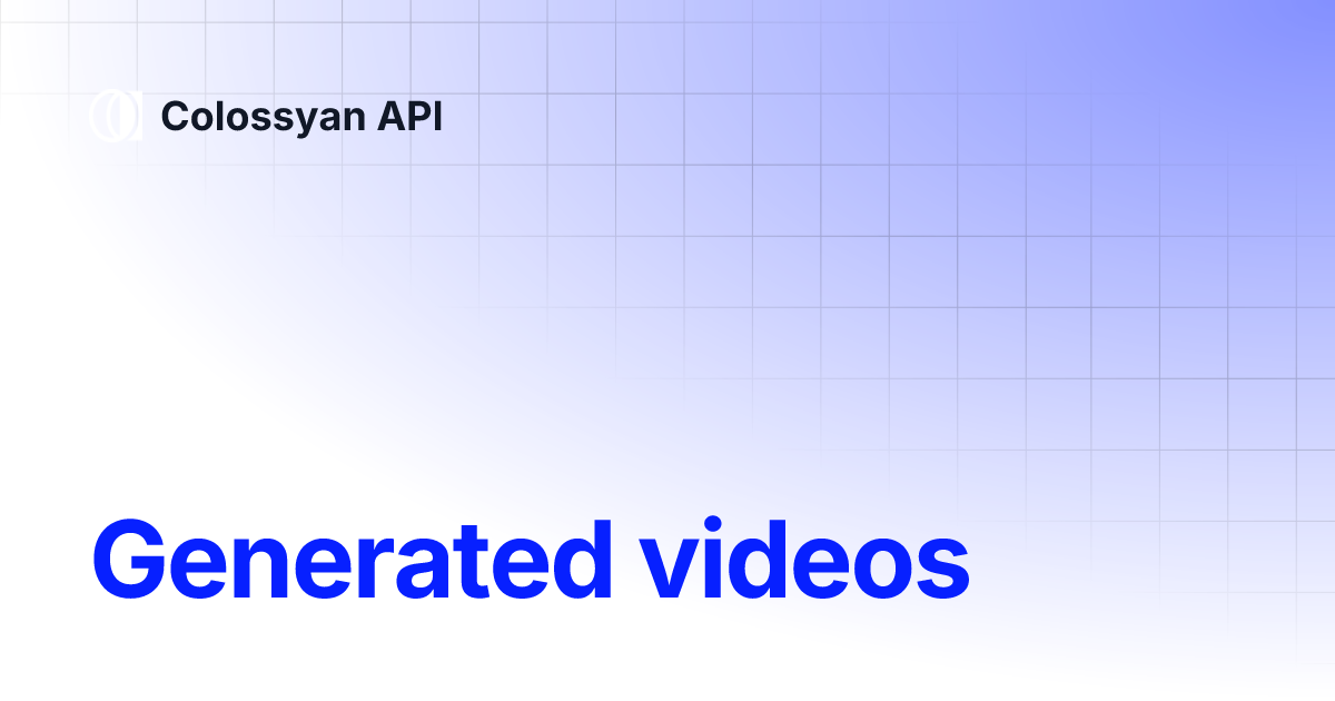 Generated videos | Colossyan API